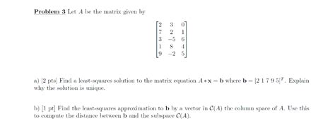 Solved Problem 3 Let A Be The Matrix Given By 2 3 01 7 2 1 Chegg Com