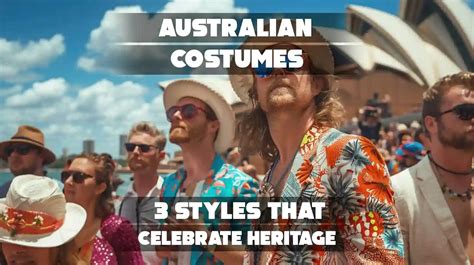 Australian Costumes 3 Styles That Celebrate Heritage