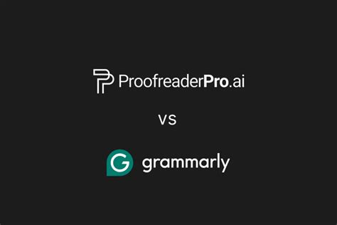 Proofreaderproai Vs Grammarly Which Is The Best Ai Proofreading Tool