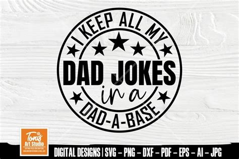 I Keep All My Dad Jokes In A Dad A Base SVG Funny Dad SVG
