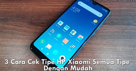 3 Cara Cek Tipe HP Xiaomi Semua Tipe Dengan Mudah INFOAJA COM