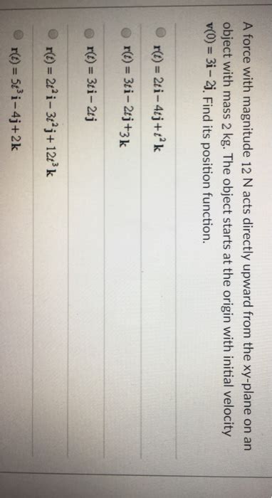 Solved A Force With Magnitude 12 N Acts Directly Upward From