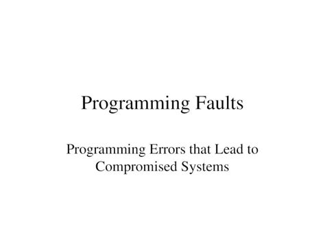 Ppt Programming Faults Programming Errors That Lead To Compromised