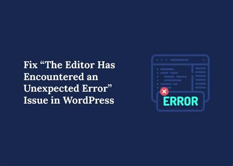 Fix The Editor Has Encountered An Unexpected Error Issue