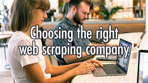 How To Choose The Right Web Scraping Services For Your Business
