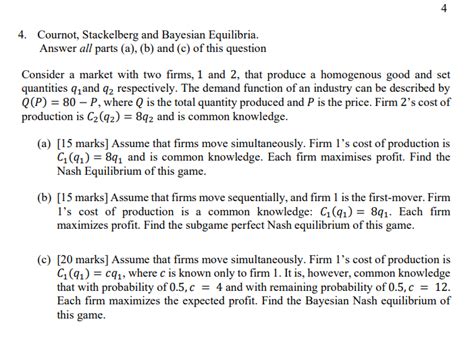 Solved Cournot Stackelberg And Bayesian Equilibriaanswer