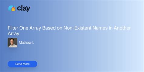 Filter One Array Based On Non Existent Names In Another Array Clay