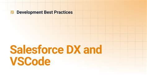 Salesforce Dx And Vscode Development Best Practices