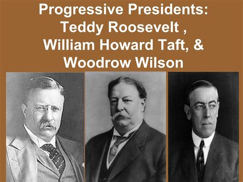 Progressive Presidents The Progressive Presidents Sutori