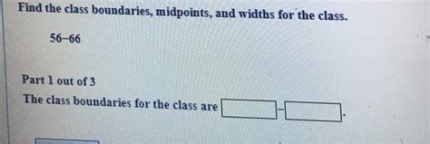 solved find the class boundaries midpoints and widths for