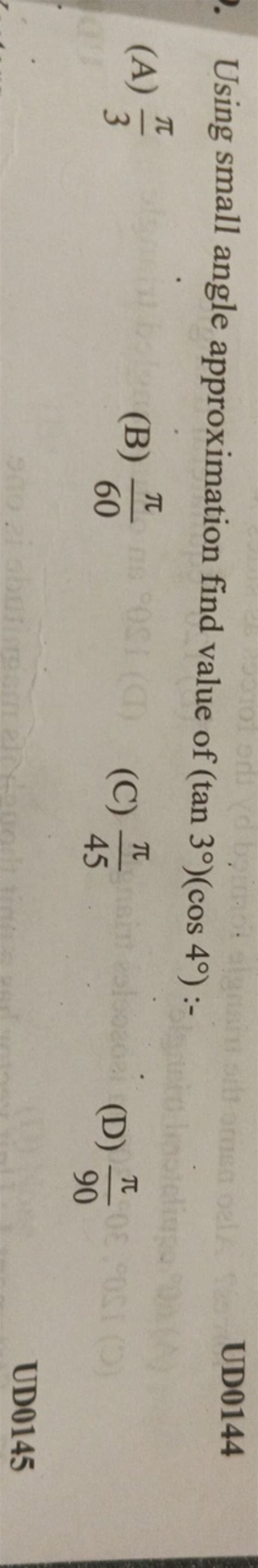 Using Small Angle Approximation Find Value Of Tan3∘ Cos4∘ Ud0144 A