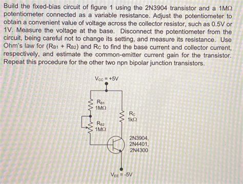 build the fixed bias circuit of figure 1 using the