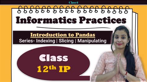 Class 6 Informatics Practices Pandas Series Indexing Slicing