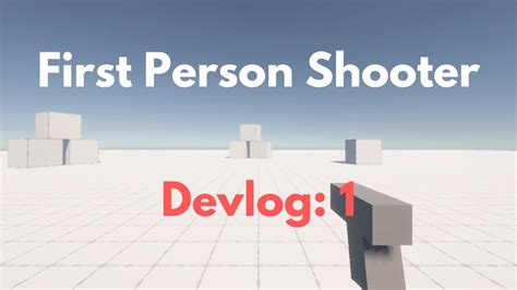 First Person Shooter Devlog Ep 1 Youtube