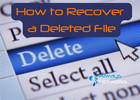 How To Recover A Deleted File A Step By Step Guide Always Networks