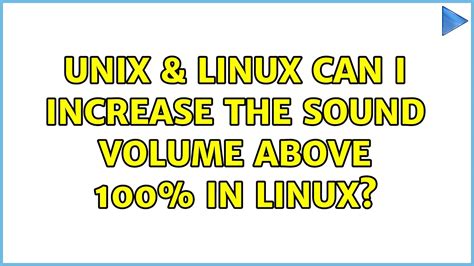Unix And Linux Can I Increase The Sound Volume Above 100 In Linux 7