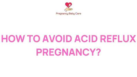 Navigating Pregnancy Essential Tips To Prevent Acid Reflux