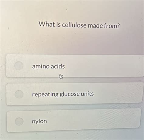 Solved What Is Cellulose Made From Amino Acids Repeating Glucose Units Nylon [biology]