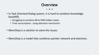 Mem2Seq: Effectively Incorporating Knowledge Bases into End-to-End Task-Oriented Dialog Systems ...