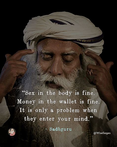 Wisdom Quotes Philosophy Sex And Money Are Not Bad In Themselves