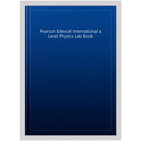 Pearson Edexcel International A Level Physics Lab Book Walmart