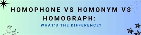 Homophone Vs Homonym Vs Homograph Whats The Difference