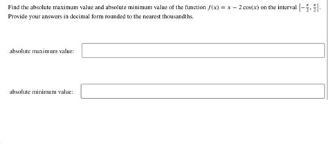 Solved Find The Absolute Maximum Value And Absolute Minimum Chegg