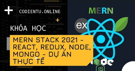 Khóa Học Mern Stack 2021 React Redux Node Mongo Dự án Thực Tế