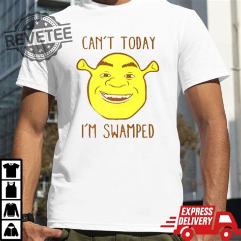Unique Shrek Face Cant Today Im Swamped Shirt Shrek Face Cant Today Im Swamped Hoodie Sweatshirt