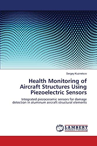 Health Monitoring Of Aircraft Structures Using Piezoelectric Sensors Integrated Piezoceramic