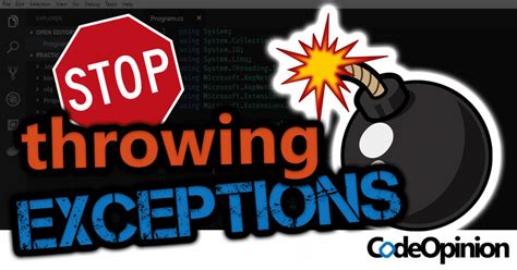 Stop Throwing Exceptions Start Being Explicit CodeOpinion