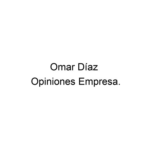 Opiniones Omar Díaz