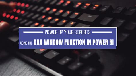 Dax Window Function In Power Bi Simplify Time Based Metrics Vnb Consulting