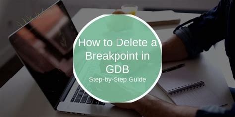 How To Delete A Breakpoint In Gdb A Step By Step Guide Navthemes