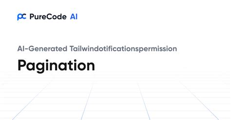 Build Great Tailwindotificationspermission Pagination Components Faster Using Ai Tools