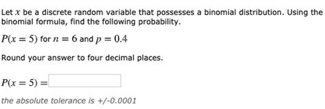 let x be a discrete random variable that possesses a binomial