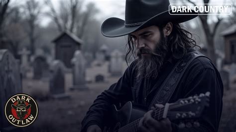 Broken Man Dark Country Music Dark Outlaw Country Songs Youtube