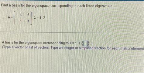 Solved Find A Basis For The Eigenspace Corresponding To Each