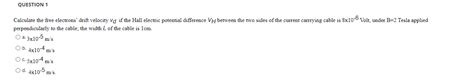 Solved Calculate The Free Electrons Drift Velocity Vd If