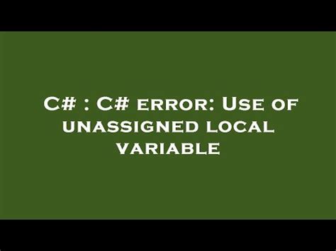 Unassigned Local Variable In C A Detailed Overview