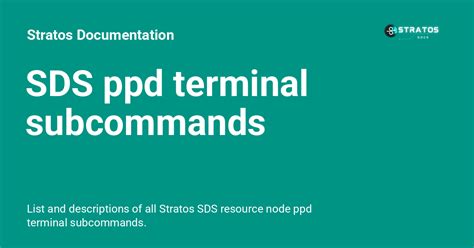 Sds Ppd Terminal Subcommands Stratos Documentation