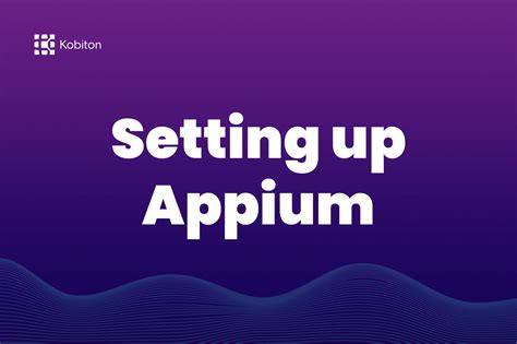 setting up appium mobile testing kobiton