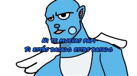 Ni Te Muevas Papi Si Estás Basado Estás Basado Youtube
