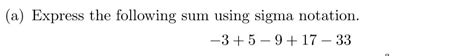 Solved A Express The Following Sum Using Sigma Notation Chegg