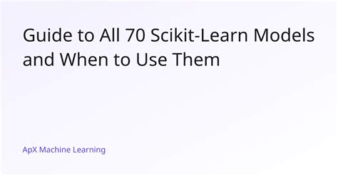 Guide To All 70 Scikit Learn Models And When To Use Them
