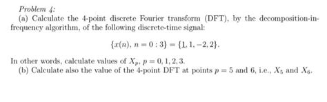 Solved Problem 4 A Calculate The 4 Point Discrete Fourier