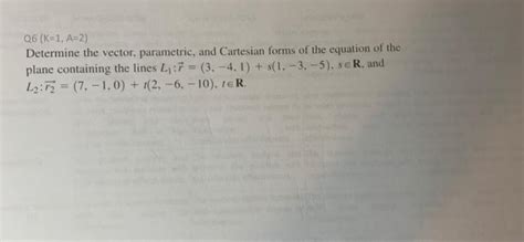 Solved Q6 K 1 A 2 Determine The Vector Parametric And