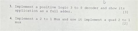 Solved 3 Implement A Positive Logic 3 To 8 Decoder And Show