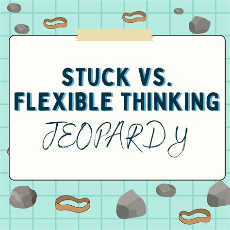 Stuck Vs Flexible Thinking Jeopardy Made By Teachers