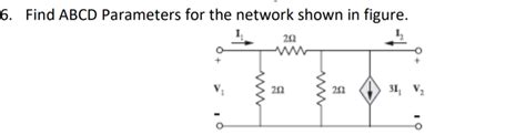 Find ABCD Parameters For The Network Shown StudyX